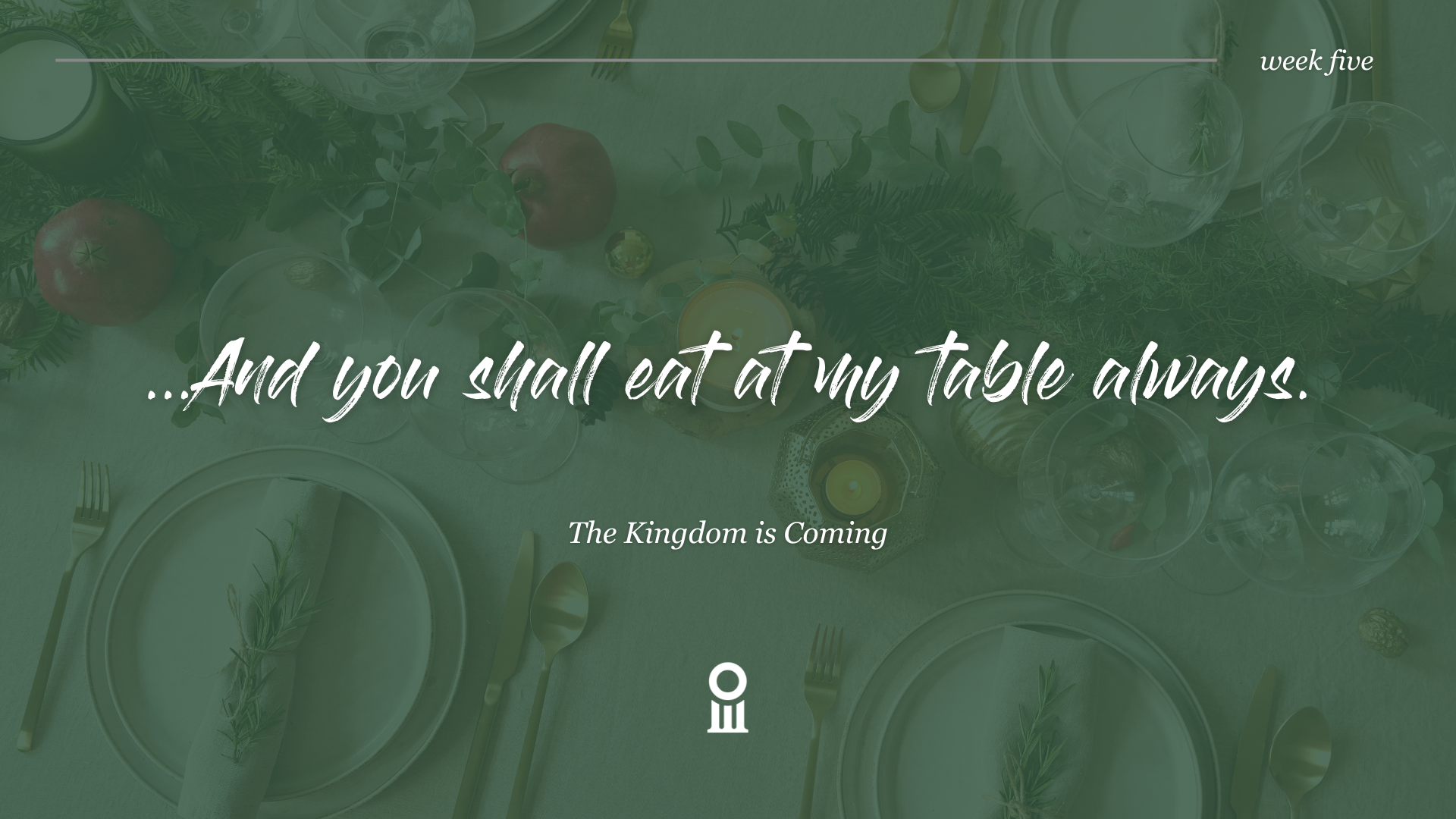 You Shall Eat at My Table Always - Impact 360 Institute